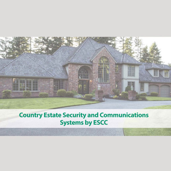 ESCC Offers Security and Communications Systems for Country Estates